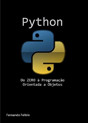Python Do Zero à Programação Orientada A Objetos By Fernando Belomé Feltrin Goodreads