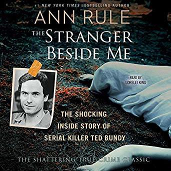The Stranger Beside Me: The Shocking True Story of Serial Killer Ted Bundy by Ann Rule | Goodreads