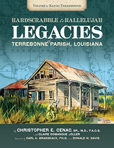 Hard Scrabble to Hallelujah, Volume 1: Bayou Terrebonne: Legacies of ...
