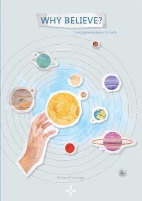 Why Believe? Investigate Evidence for Faith by MeLissa Houdmann | Goodreads