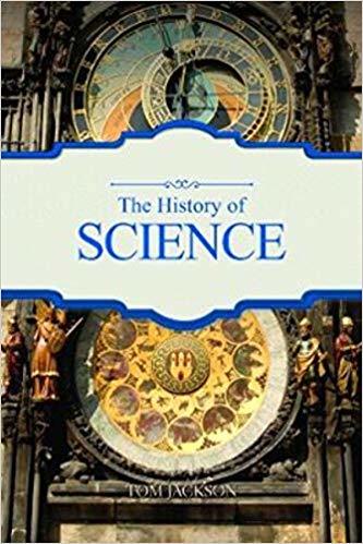 The History of Science by Tom Jackson | Goodreads