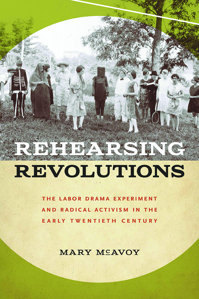 Rehearsing Revolutions: The Labor Drama Experiment and Radical Activism ...