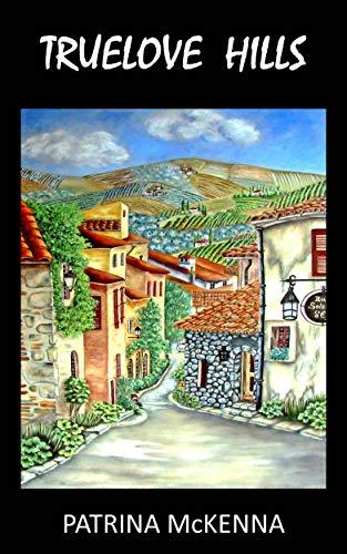 Truelove Hills by Patrina McKenna | Goodreads