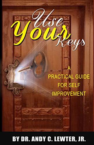 Use Your Keys: A Practical Guide to Self Improvement by Andy Lewter ...