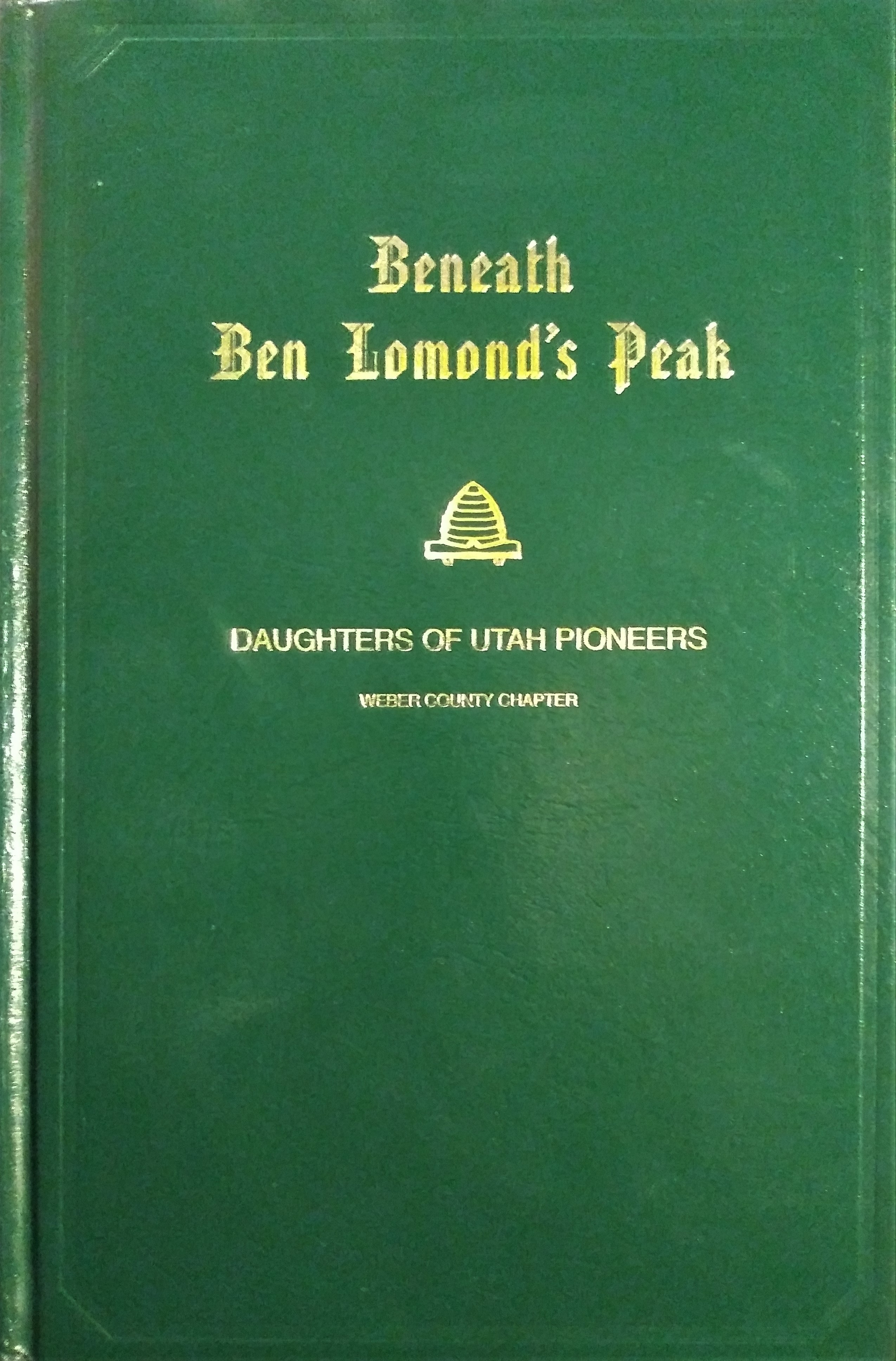 Beneath Ben Lomond's Peak: A History of Weber County 1824-1900 by ...