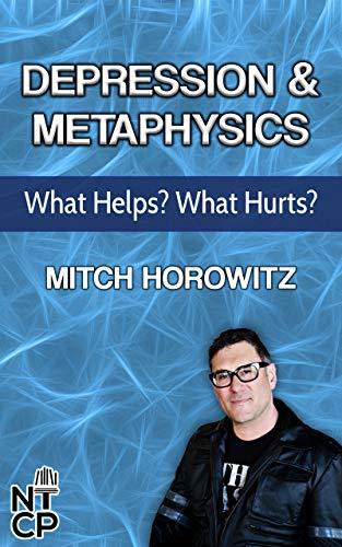Depression and Metaphysics: What Helps? What Hurts? by Mitch Horowitz ...