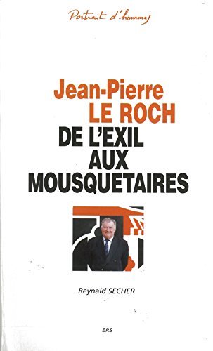 Jean-Pierre Le Roch - De l'exil aux mousquetaires by Reynald Secher ...