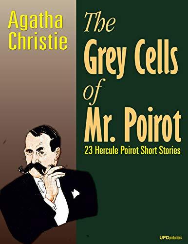 The Grey Cells of Mr. Poirot (Annotated and Illustrated): 23 Hercule ...