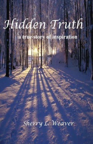 Hidden Truth (Volume 1) by Ms. Sherry L. Weaver | Goodreads