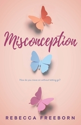 Misconception by Rebecca Freeborn | Goodreads