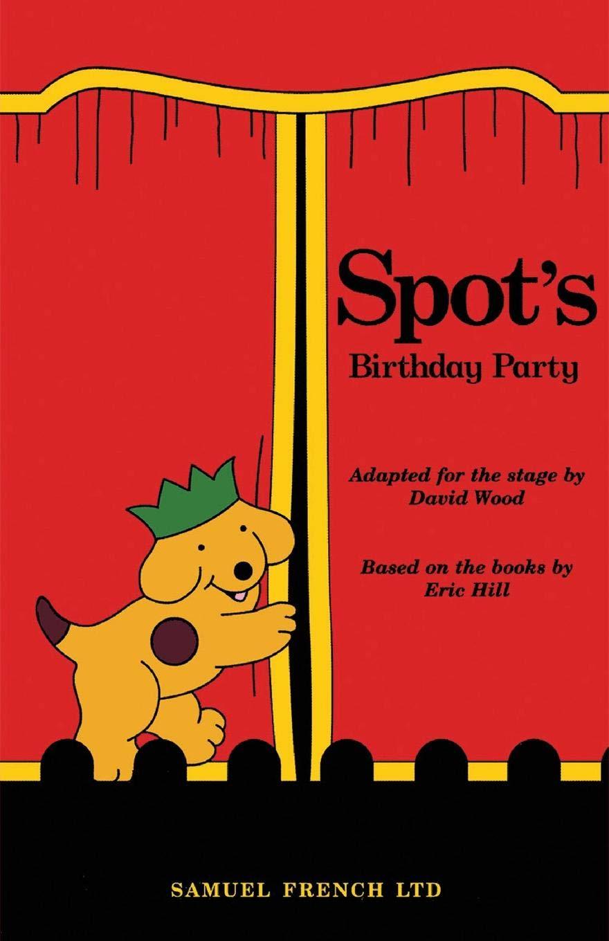 Spot's Birthday Party (Play) by David Wood | Goodreads
