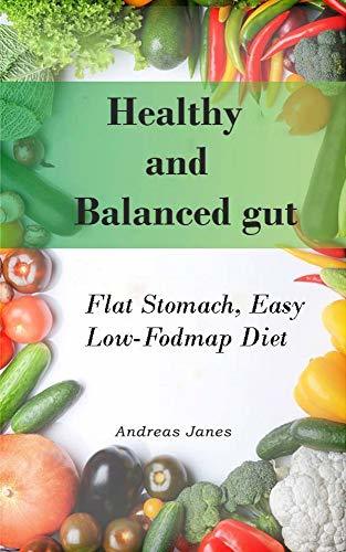Healthy and Balanced Gut: Flat Stomach, Easy Low- Fodmap Diet by ...