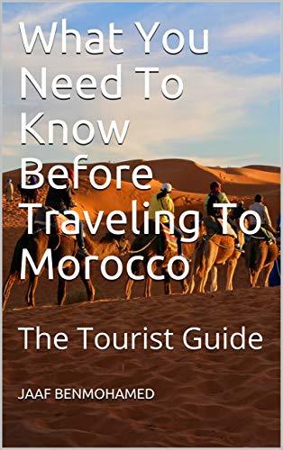 What You Need To Know Before Traveling To Morocco: The Tourist Guide by ...