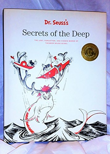 DR. SEUSS'S SECRETS OF THE DEEP the Lost, Forgotten, and Hidden Works ...