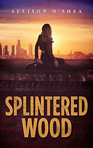 Splintered Wood (Layna Wood Book 2) by Allison O'Shea | Goodreads