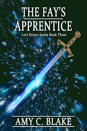 The Fay's Apprentice (Levi Prince Book 3) by Amy C. Blake | Goodreads