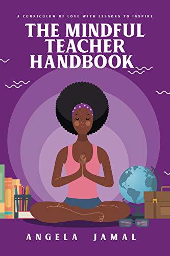 The Mindful Teacher Handbook: A curriculum of love with lessons to ...