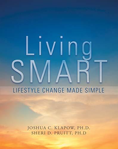 Living Smart: Lifestyle Change Made Simple by Joshua C. Klapow | Goodreads