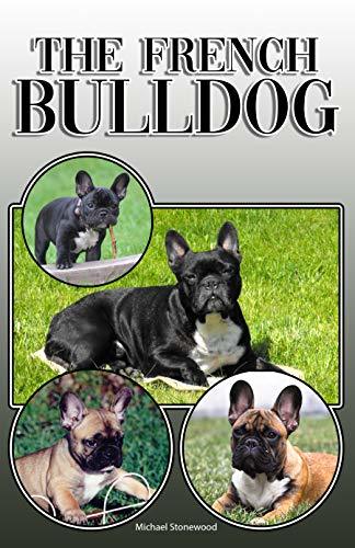 The French Bulldog: A Complete and Comprehensive Owners Guide to ...