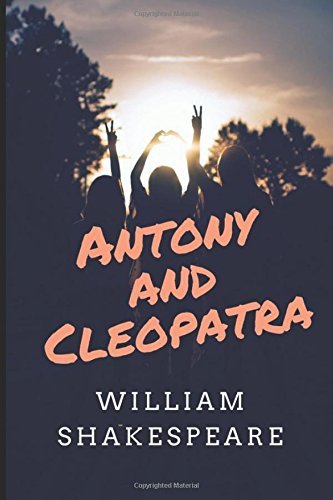 Antony And Cleopatra: (Annotated) by William Shakespeare | Goodreads