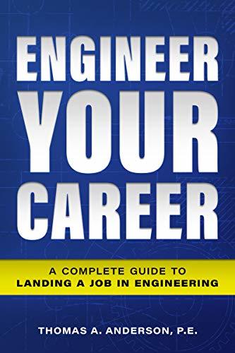 Engineer Your Career: A Complete Guide to Landing a Job in Engineering ...