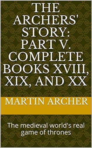The Archers' Story: Part V: Complete books XVIII, XIX, and XX by Martin ...