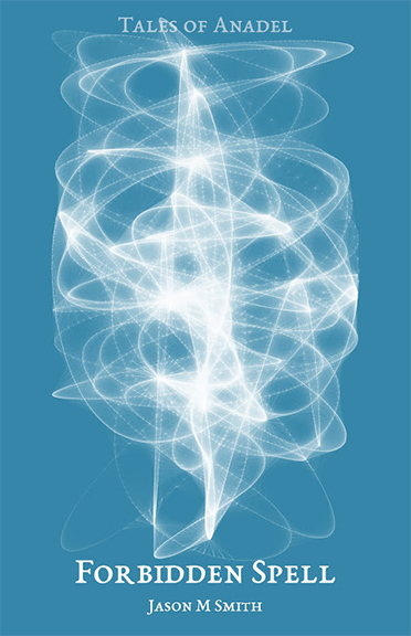 Forbidden Spell (Anadel, #1) by Jason M Smith | Goodreads