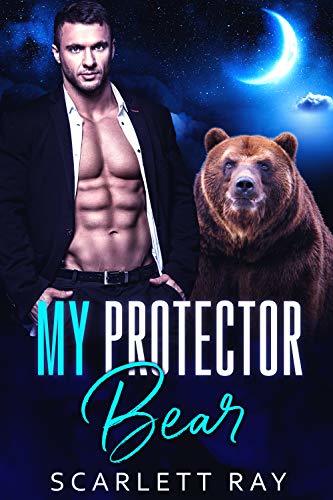 My Protector Bear by Scarlett Ray | Goodreads