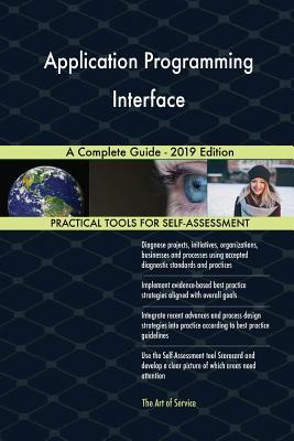 Application Programming Interface A Complete Guide - 2019 Edition by Gerardus Blokdyk | Goodreads