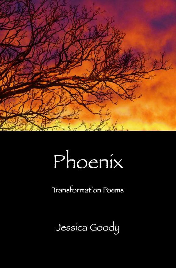 Phoenix: Transformation Poems by Jessica Goody ( | Goodreads