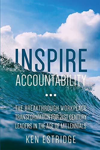 Inspire Accountability: The Breakthrough Workplace Transformation for ...