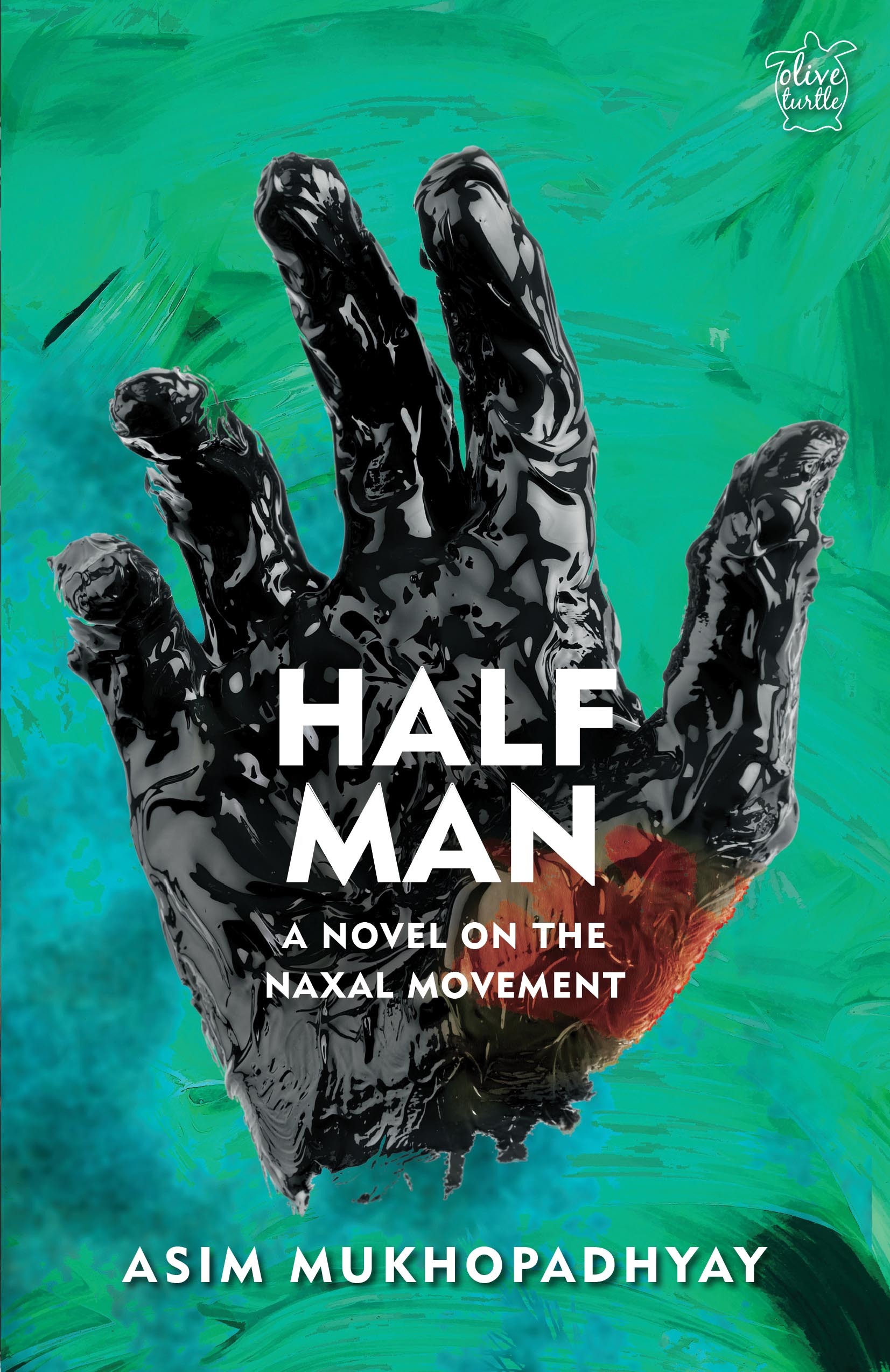 Half Man: A Novel on the Naxal Movement by Asim Mukhopadhyay | Goodreads