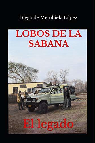 LOBOS DE LA SABANA, El legado by Diego de Membiela Lopez | Goodreads