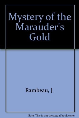 Mystery of the Marauder's Gold by John F. Rambeau | Goodreads