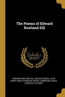 The Poems of Edward Rowland Sill by Edward Rowland Sill | Goodreads