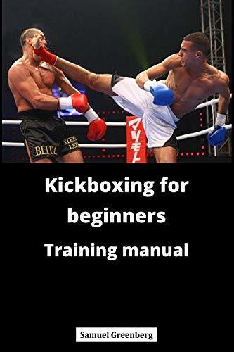 Kickboxing for Beginners: Training Manual by Samuel Greenberg | Goodreads