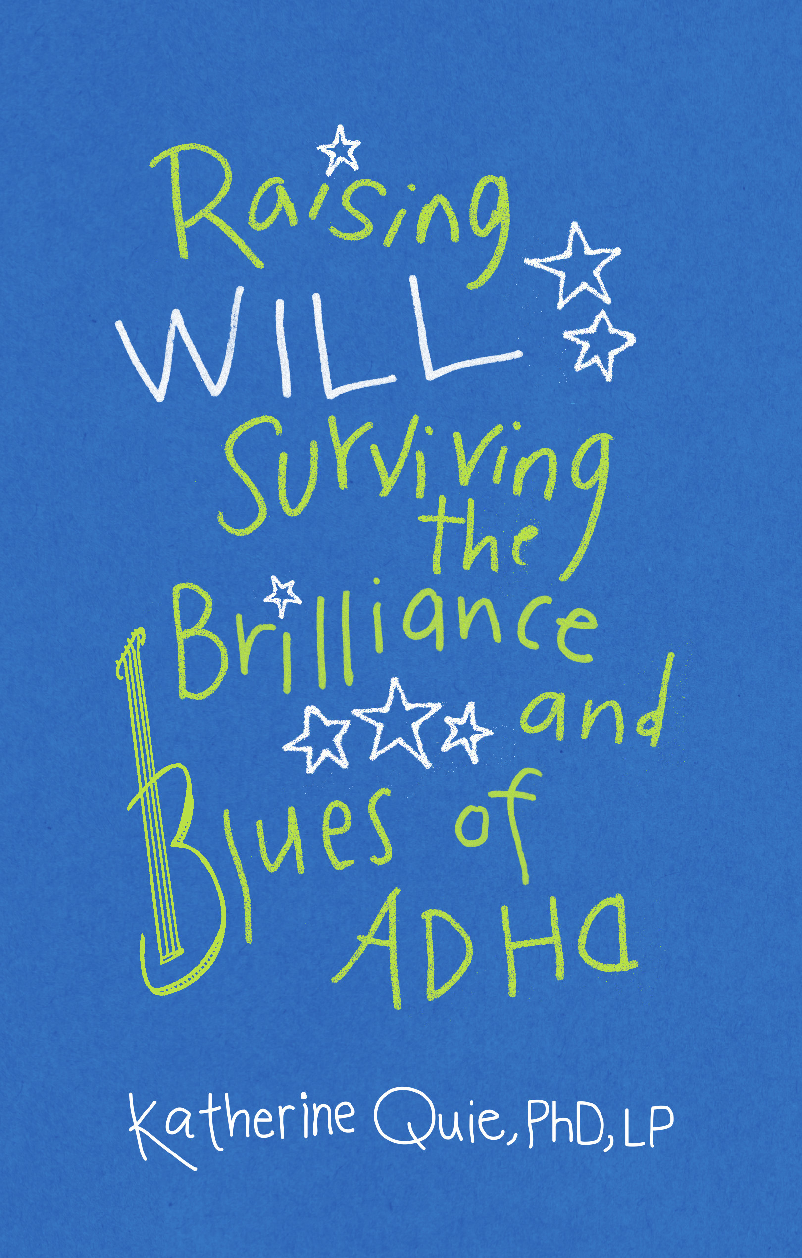 Raising Will: Surviving the Brilliance and Blues of ADHD by Katherine ...
