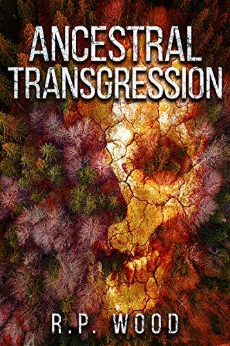 Ancestral Transgression: A Paranormal Mystery Novel by R.P. Wood ...