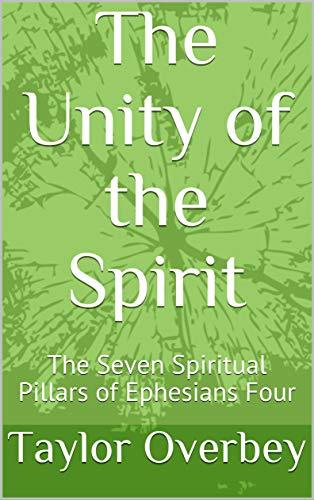The Unity of the Spirit: The Seven Spiritual Pillars of Ephesians Four ...