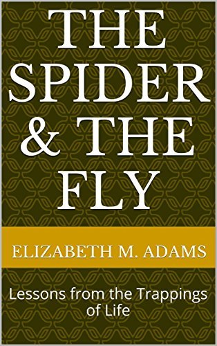 The Spider & The Fly: Lessons from the Trappings of Life by Elizabeth M ...