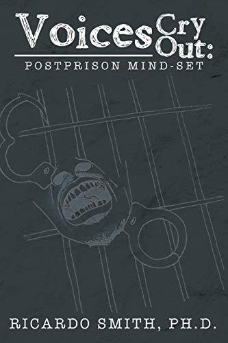 Voices Cry Out: Postprison Mind-Set by Ricardo Smith | Goodreads