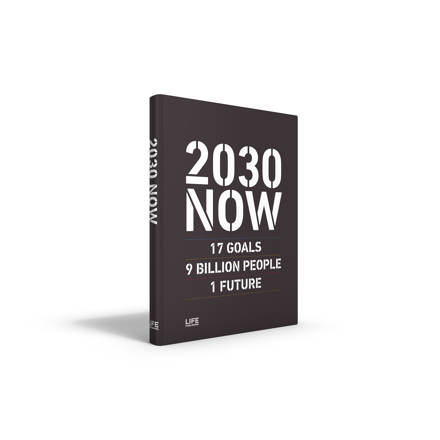 2030 NOW: 17 Goals, 9 Billion People, 1 Future by Stine Trier Norden ...
