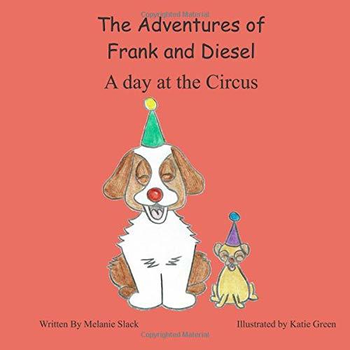 The Adventures of Frank and Diesel: A day at the Circus by Melanie ...