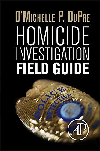 Homicide Investigation Field Guide by D'Michelle P Dupre | Goodreads