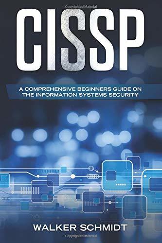 CISSP: A Comprehensive Beginners Guide on the Information Systems ...