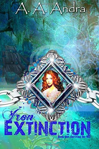 Iron Extinction (Surviving the Mist) by A.A. Andra | Goodreads