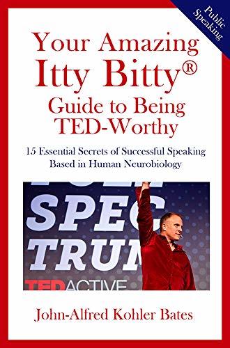 Your Amazing Itty Bitty Guide to Being TED-Worthy: 15 Essential Secrets ...