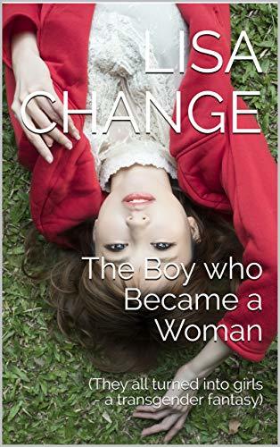 The Boy who Became a Woman: by Lisa Change | Goodreads