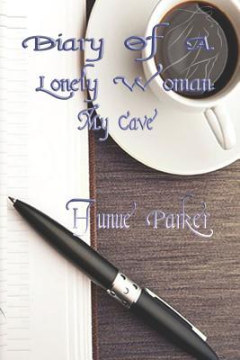 Diary Of A Lonely Woman:: My Cave by Huniie Parker | Goodreads