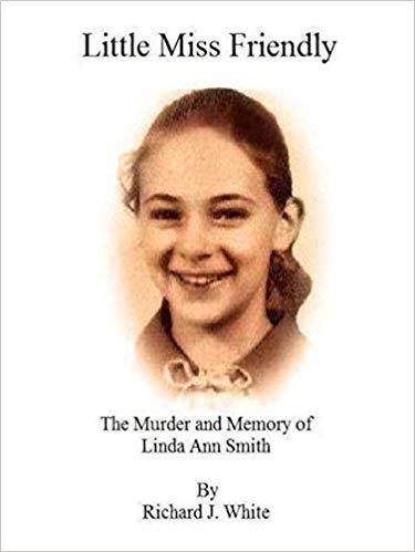 LITTLE MISS FRIENDLY, the Murder and Memory of Linda Ann Smith by ...